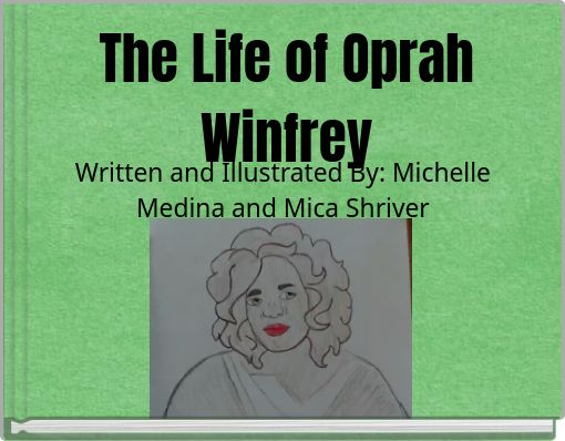 "The Life of Oprah Winfrey" - Free stories online. Create books for ...