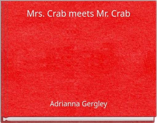 "Mrs. Crab meets Mr. Crab" - Free stories online. Create books for kids ...
