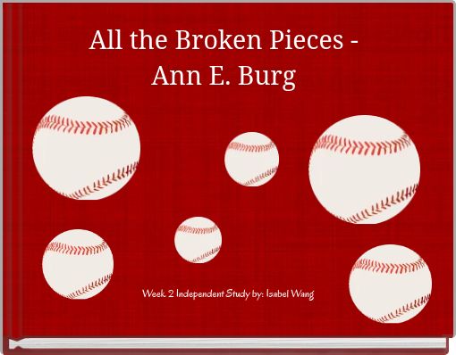 "All the Broken Pieces - Ann E. Burg" - Free stories online. Create ...