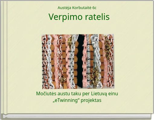 "Austėja Korbutaitė 6c Verpimo ratelis" - Free stories online. Create ...