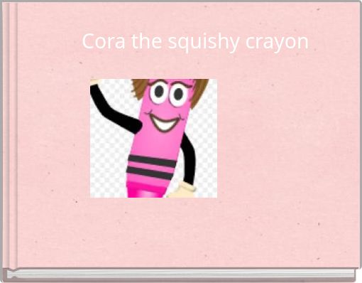 "Cora the squishy crayon" - Free stories online. Create books for kids ...
