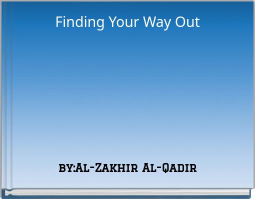 "Finding Your Way Out" - Free stories online. Create books for kids ...
