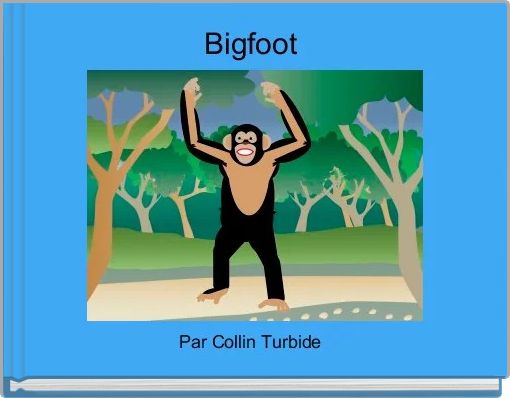 "Bigfoot" - Free stories online. Create books for kids | StoryJumper