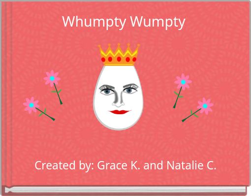 "Whumpty Wumpty" - Free stories online. Create books for kids | StoryJumper