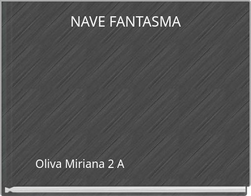 "NAVE FANTASMA" - Free stories online. Create books for kids | StoryJumper