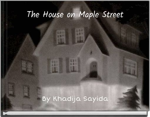 "The House on Maple Street" - Free stories online. Create books for ...