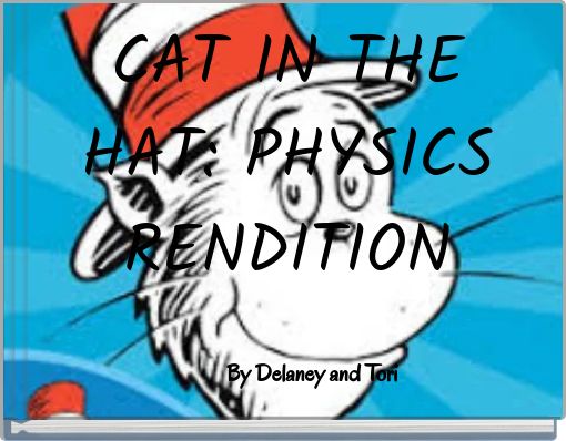 "CAT IN THE HAT: PHYSICS RENDITION" - Free stories online. Create books ...