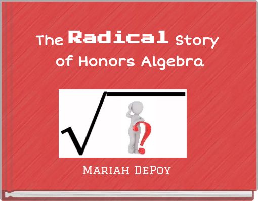 "The Radical Story ﻿of Honors Algebra" - Free stories online. Create ...