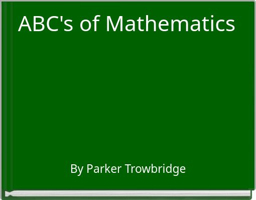 "ABC's of Mathematics" - Free stories online. Create books for kids ...