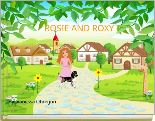 "ROSIE AND ROXY" - Free stories online. Create books for kids | StoryJumper