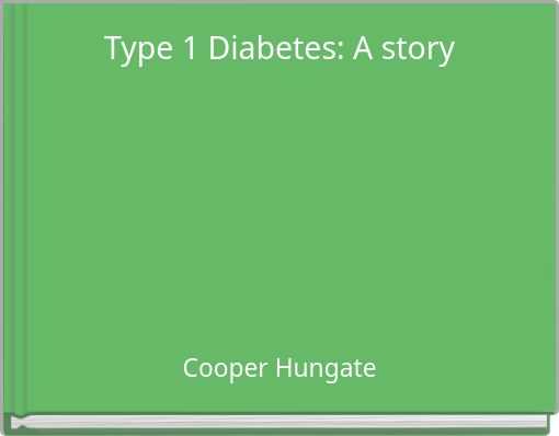"Type 1 Diabetes: A story" - Free stories online. Create books for kids ...
