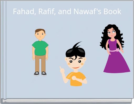 "Fahad, Rafif, and Nawaf's Book" - Free stories online. Create books ...