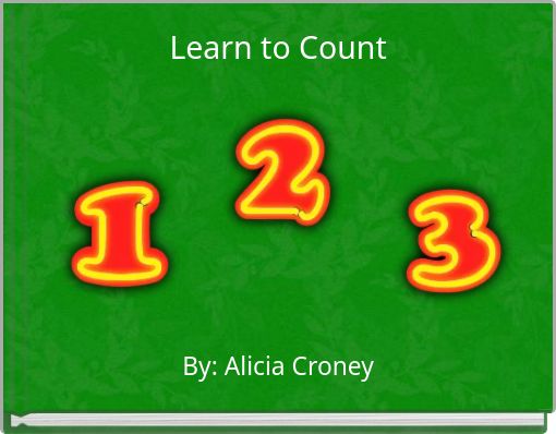 "Learn to Count" - Free stories online. Create books for kids | StoryJumper