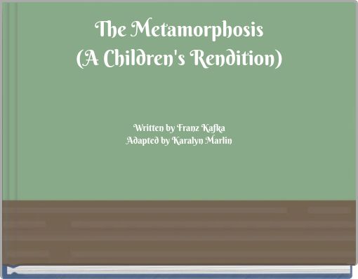 "The Metamorphosis (A Children's Rendition)" - Free stories online ...