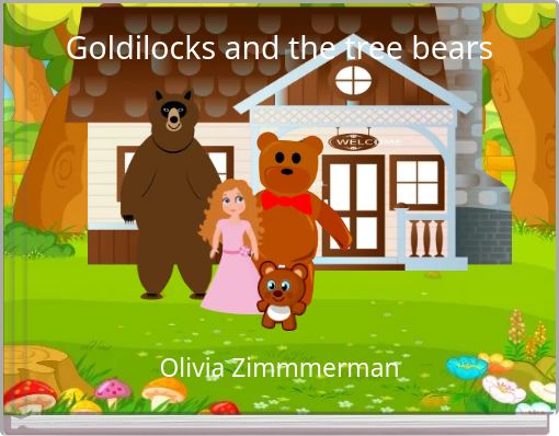 "Goldilocks and the tree bears" - Free stories online. Create books for ...
