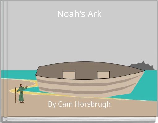 "Noah's Ark" - Free stories online. Create books for kids | StoryJumper