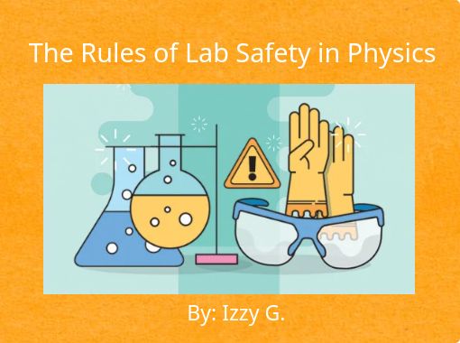 "The Rules of Lab Safety in Physics" - Free stories online. Create ...