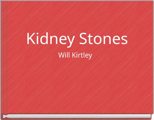 "Kidney Stones" - Free stories online. Create books for kids | StoryJumper