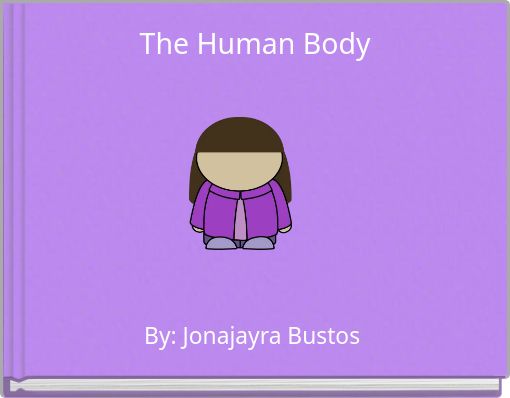 "The Human Body" - Free stories online. Create books for kids | StoryJumper