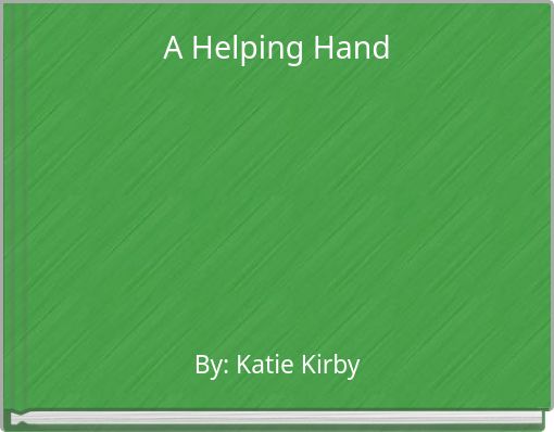 "A Helping Hand" - Free stories online. Create books for kids | StoryJumper