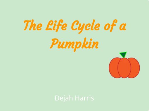 "The Life Cycle of a Pumpkin" - Free stories online. Create books for ...