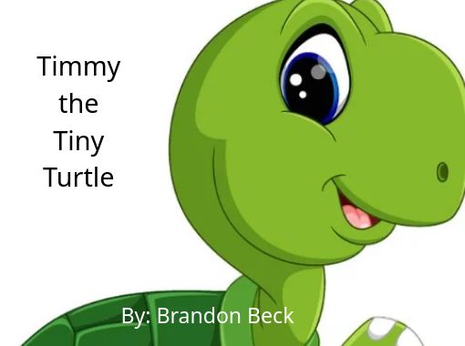 "Timmy the Tiny Turtle" - Free stories online. Create books for kids ...