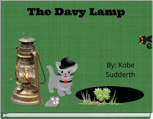 "The Davy Lamp" - Free stories online. Create books for kids | StoryJumper