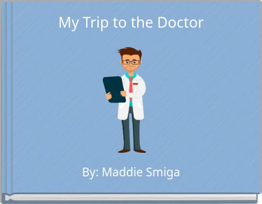 "My Trip to the Doctor" - Free stories online. Create books for kids ...
