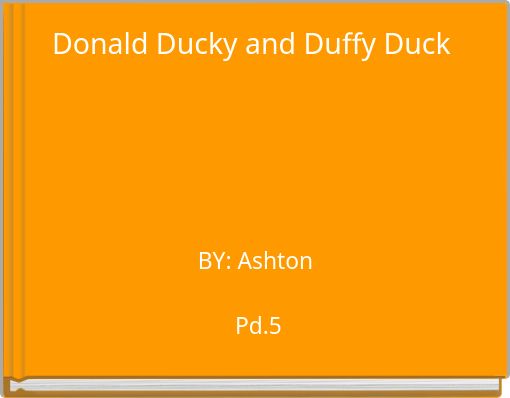 "Donald Ducky and Duffy Duck" - Free stories online. Create books for ...