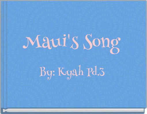 "Maui's Song" - Free stories online. Create books for kids | StoryJumper