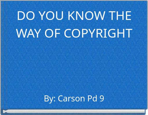 "DO YOU KNOW THE WAY OF COPYRIGHT" - Free stories online. Create books ...