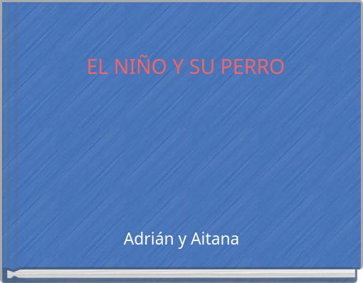 "EL NIÑO Y SU PERRO" - Free stories online. Create books for kids ...