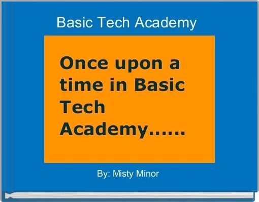 "Basic Tech Academy" - Free stories online. Create books for kids ...