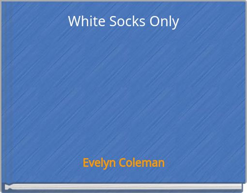 "White Socks Only" - Free stories online. Create books for kids ...