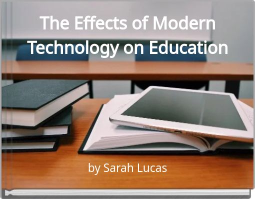 "The Effects of Modern Technology on Education" - Free stories online ...