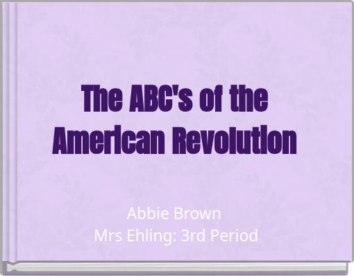 "The ABC's of the American Revolution" - Free stories online. Create ...