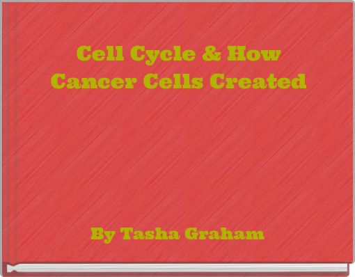 "Cell Cycle & HowCancer Cells Created" - Free stories online. Create ...