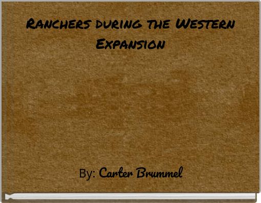 "Ranchers during the Western Expansion" - Free stories online. Create ...