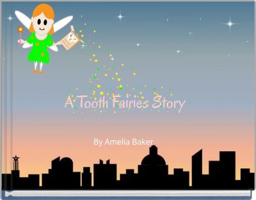 "A Tooth Fairies Story" - Free stories online. Create books for kids ...