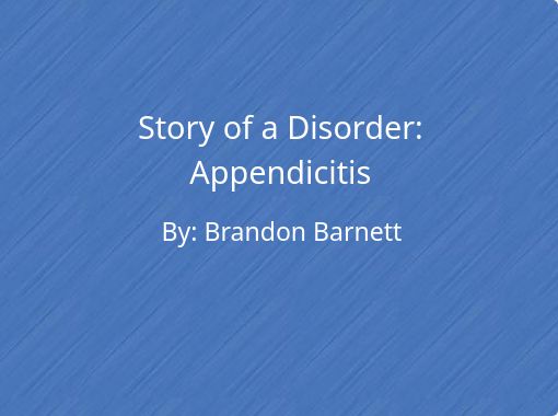 "Story of a Disorder: Appendicitis" - Free stories online. Create books ...