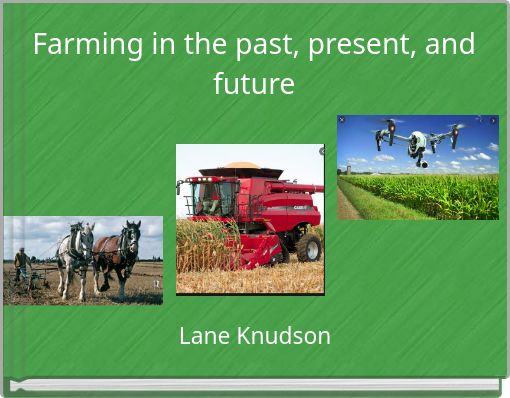 "Farming in the past, present, and future" - Free stories online ...