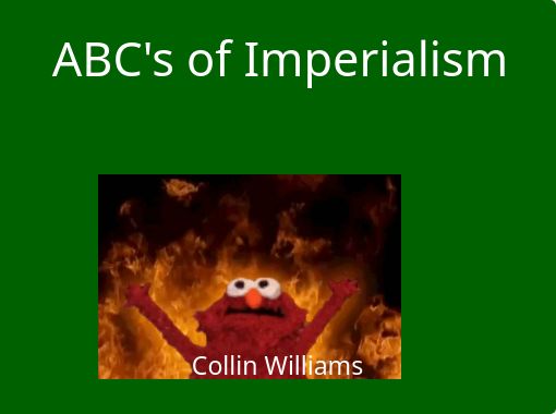 "ABC's of Imperialism" - Free stories online. Create books for kids ...