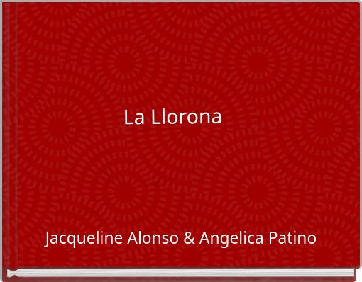 "La Llorona" - Free stories online. Create books for kids | StoryJumper