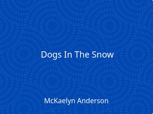 "Dogs In The Snow" - Free stories online. Create books for kids ...