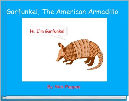 "Garfunkel, The American Armadillo" - Free stories online. Create books for kids | StoryJumper