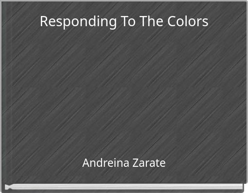 "Responding To The Colors" - Free stories online. Create books for kids ...