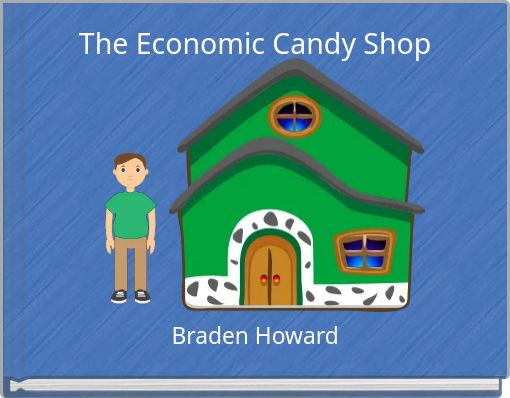 "The Economic Candy Shop" - Free stories online. Create books for kids ...