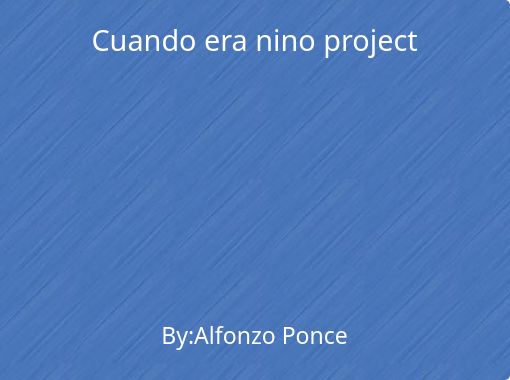 "Cuando era nino project" - Free stories online. Create books for kids ...