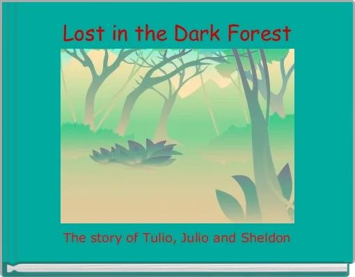 "Lost in the Dark Forest" - Free stories online. Create books for kids ...