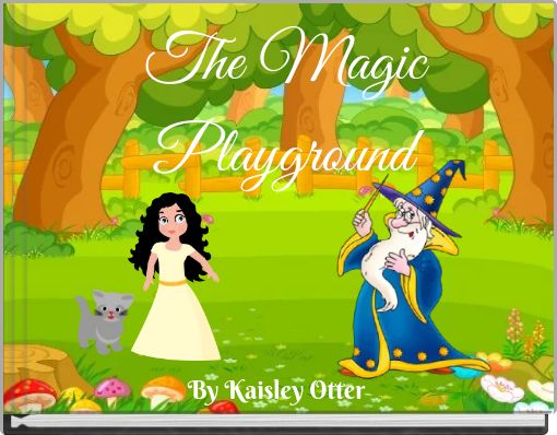 "The Magic Playground" - Free stories online. Create books for kids ...